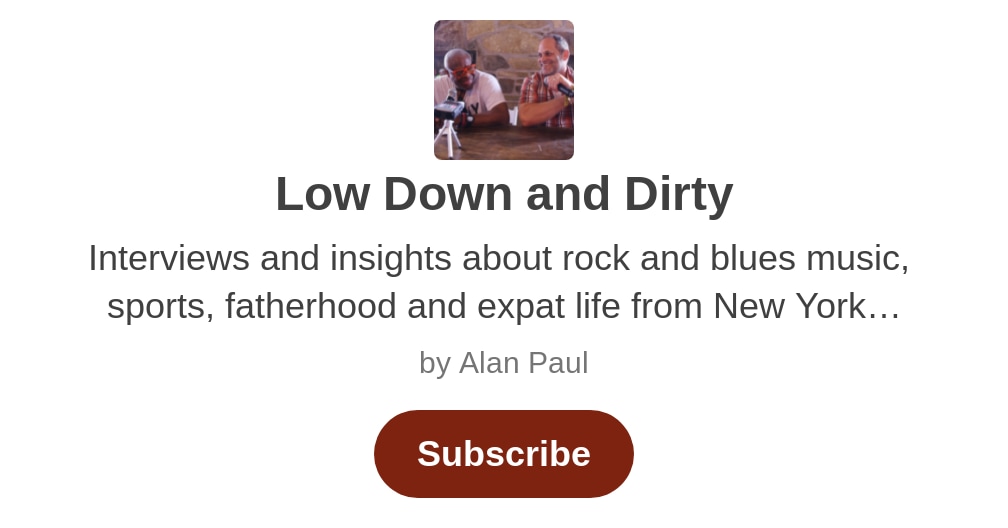 Low Down and Dirty | Alan Paul | Substack