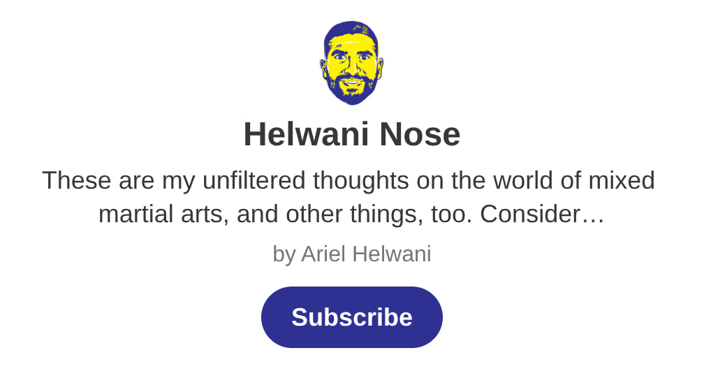 Helwani Nose | Ariel Helwani | Substack