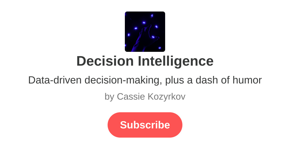 Decision Intelligence | Cassie Kozyrkov | Substack