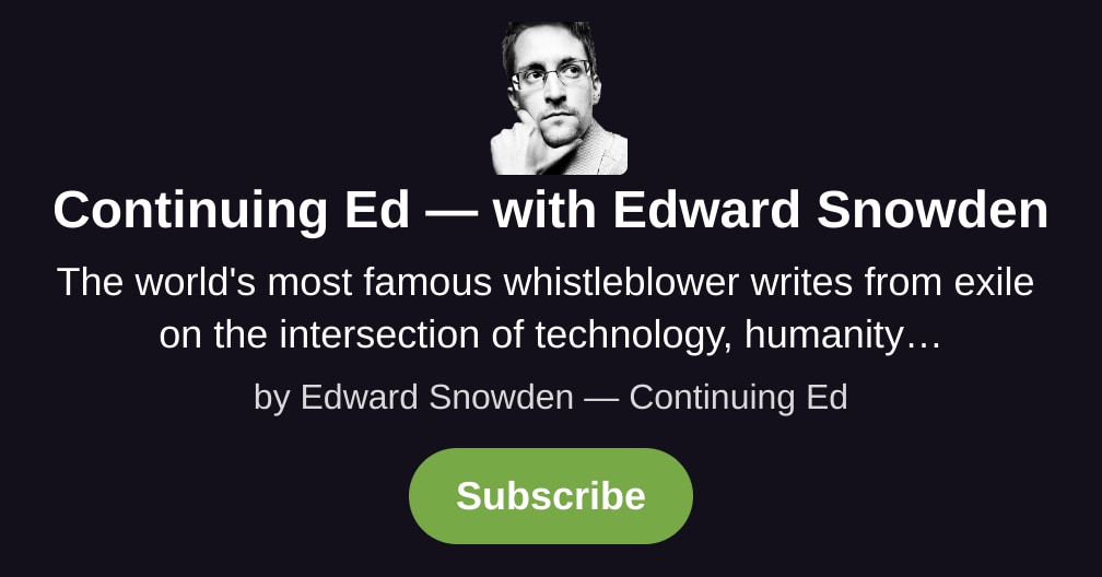 Continuing Ed — with Edward Snowden | Substack