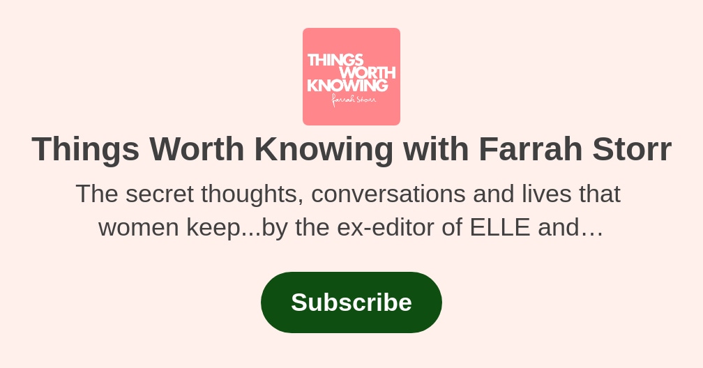 Things Worth Knowing with Farrah Storr | Substack