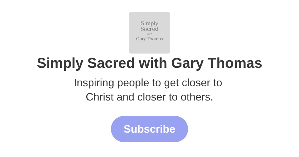 Simply Sacred with Gary Thomas | Substack
