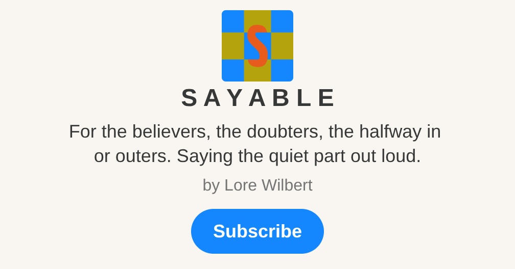 S A Y A B L E | Lore Wilbert | Substack