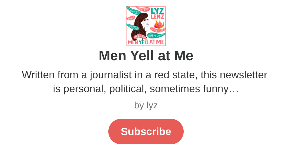 Men Yell at Me | lyz | Substack