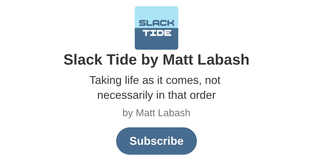 Slack Tide by Matt Labash | Substack