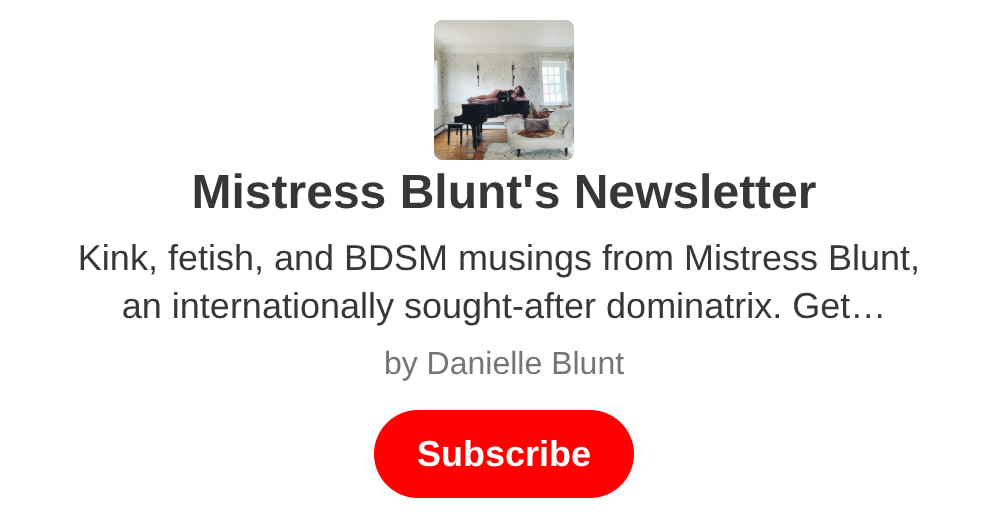 Mistress Blunt's Monthly Newsletter - by Danielle Blunt