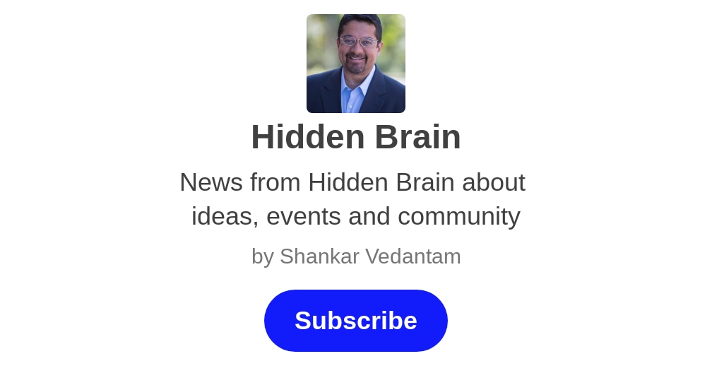 Hidden Brain | Shankar Vedantam | Substack