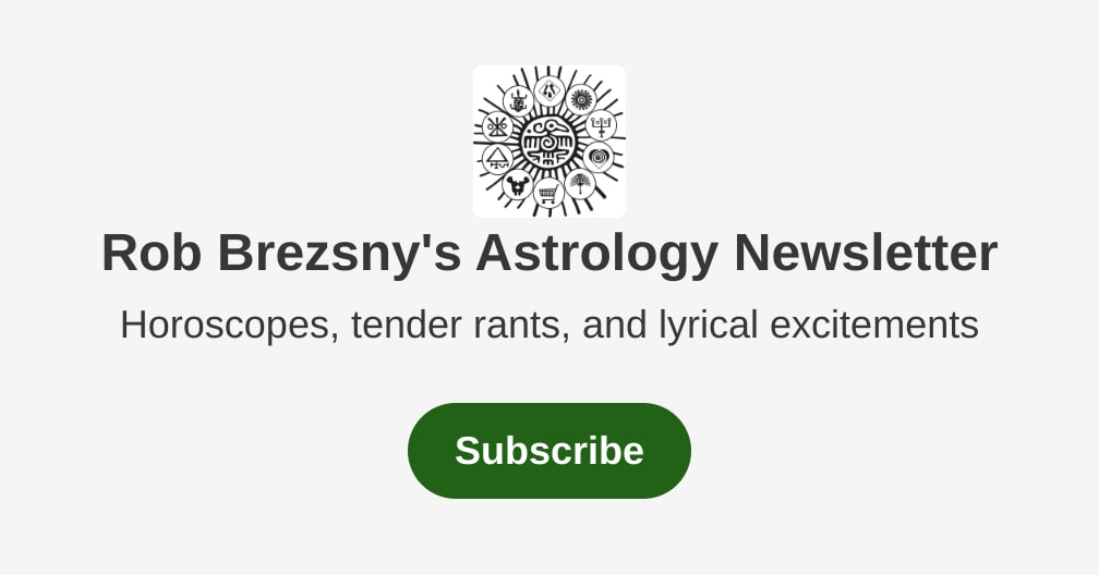 Rob Brezsny's Astrology Newsletter | Substack