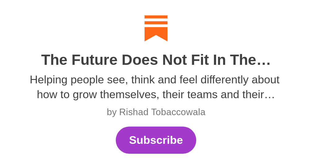 The Future Does Not Fit In The Containers Of The Past | Rishad Tobaccowala | Substack