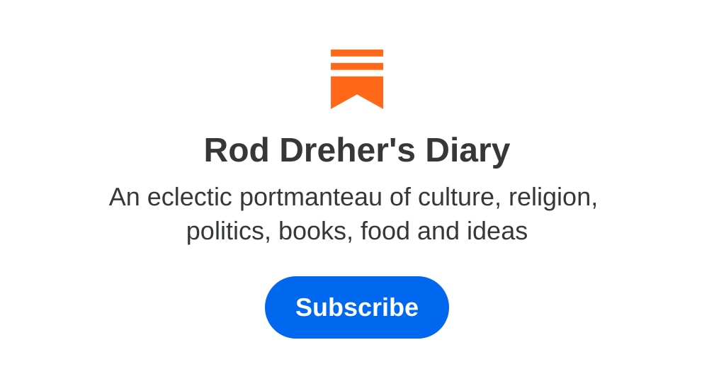 Rod Dreher's Diary | Substack