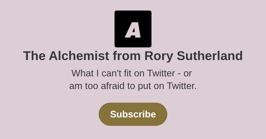 The Alchemist from Rory Sutherland | Substack