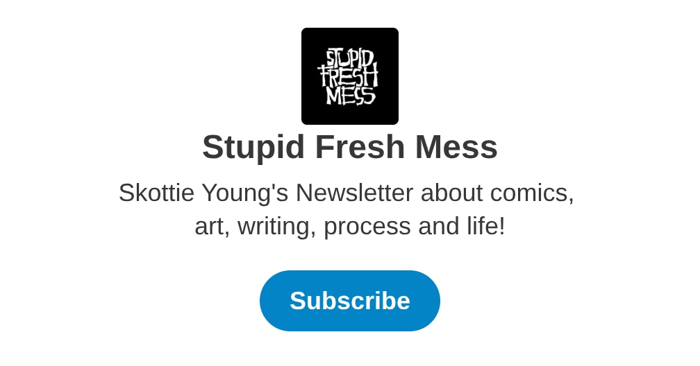 Stupid Fresh Mess | Skottie Young | Substack