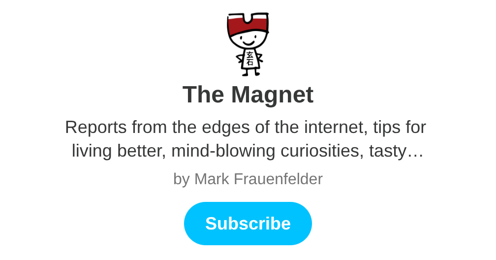 The Magnet | Mark Frauenfelder | Substack