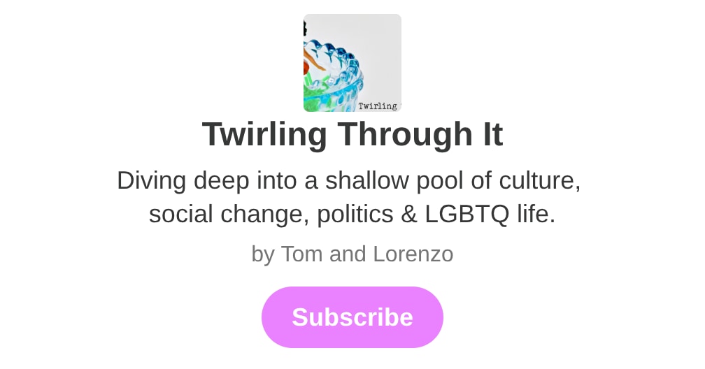 Twirling Through It | Tom and Lorenzo | Substack