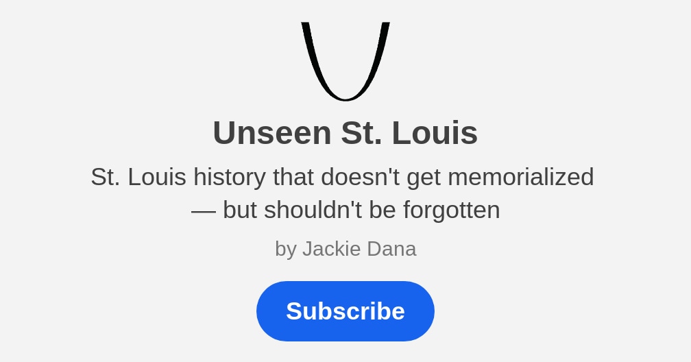 Unseen St. Louis | Jackie Dana | Substack
