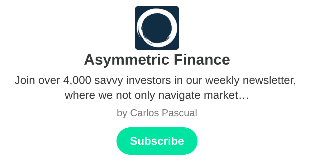 Asymmetric Finance | Carlos Pascual | Substack