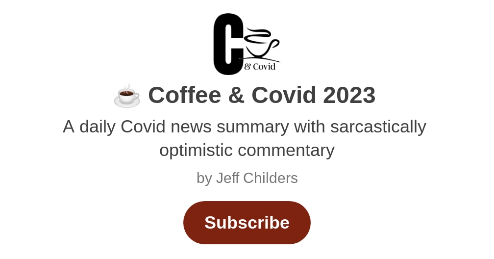 ☕️ Coffee & Covid 2022 🦠 | Jeff Childers | Substack