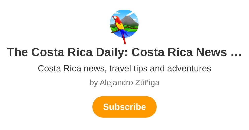 The Costa Rica Daily: Costa Rica News & Travel | Alejandro Zúñiga | Substack