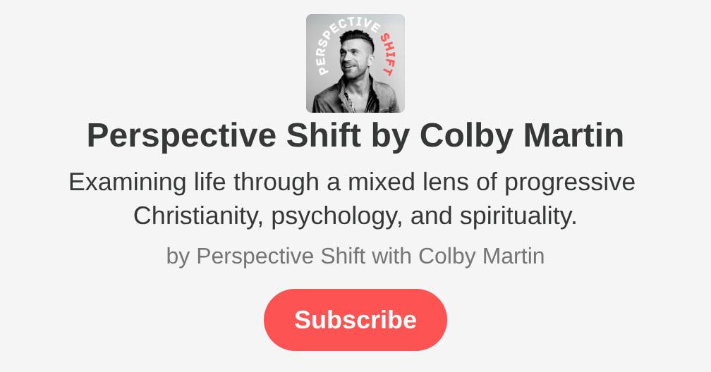 Perspective Shift by Colby Martin | Substack