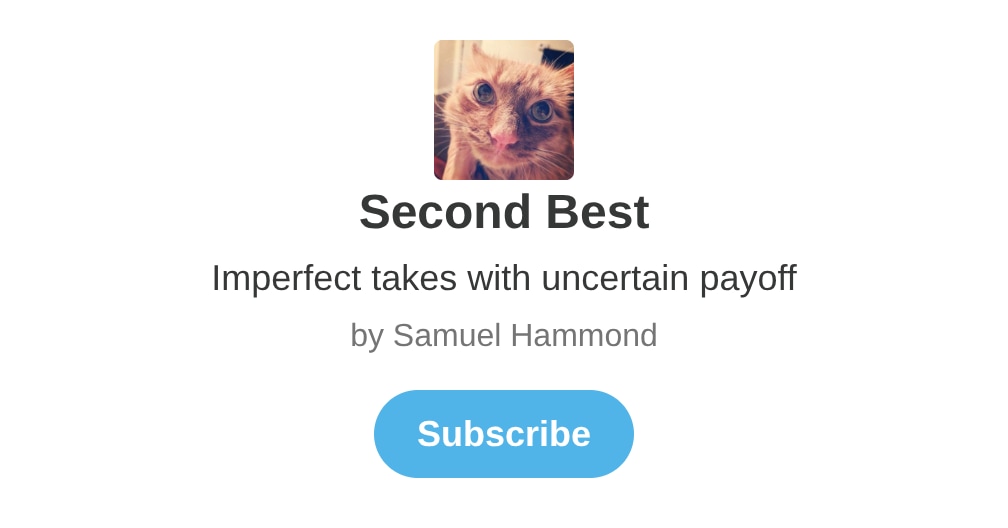 Second Best | Samuel Hammond | Substack