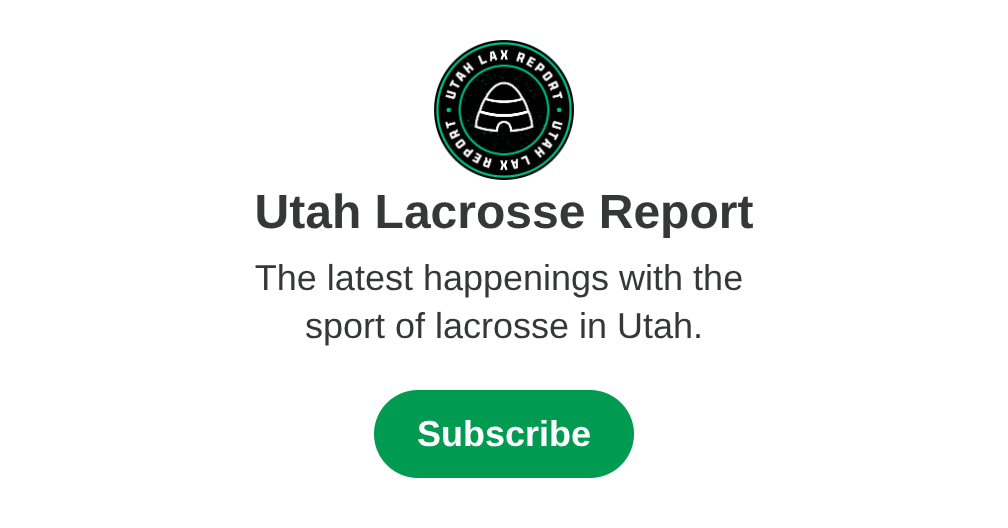 Utah Lacrosse Report | Tim Haslam | Substack