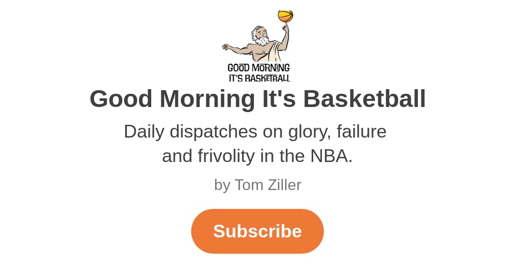 Good Morning It's Basketball | Tom Ziller | Substack