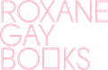 Roxane Gay Books - by Roxane Gay - The Audacity.