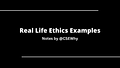 #30: Real life Examples for Ethics GSIV