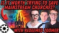 Redeemed Zoomer: Is it Worth Trying to Save the Mainline Churches Anymore?