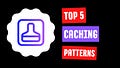 Caching Patterns - by NK - System Design Newsletter