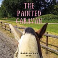The Painted Caravan | Isabella Ann | Substack
