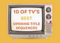 10 of TV's Best Opening Title Sequences