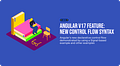 New Angular 17 feature: new control flow syntax