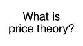 What is Price Theory?