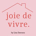 joie de vivre. | Lisa Dawson | Substack