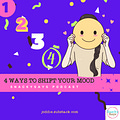 4 Ways to Shift Your Mood - by Joddie Taylor