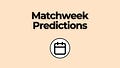 Matchweek Predictions - elevenify