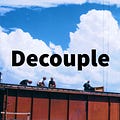 Decouple | Chris Keefer | Substack