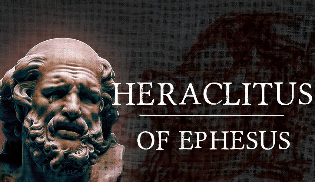 The Philosopher's Philosopher: Heraclitus of Ephesus
