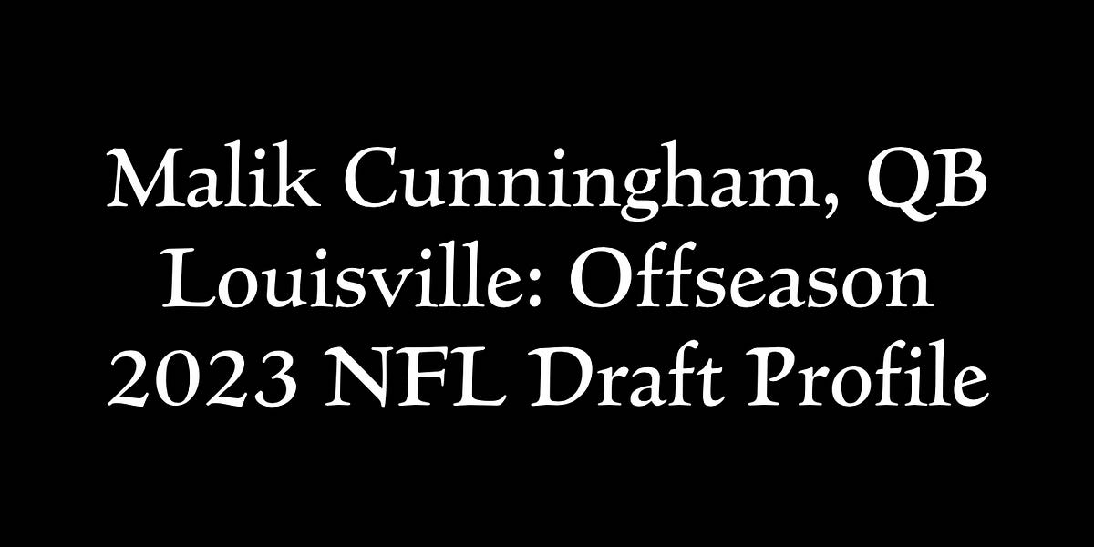 Malik Cunningham, QB Louisville: Offseason 2023 NFL Draft Profile