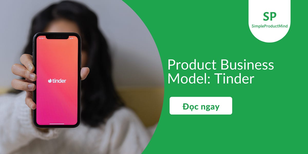 Học Product Business Model: Tinder - by Võ Cao Sơn