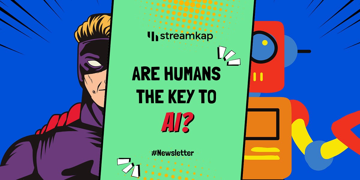 Are humans the key to AI? - by Paul Dudley - Streamkap