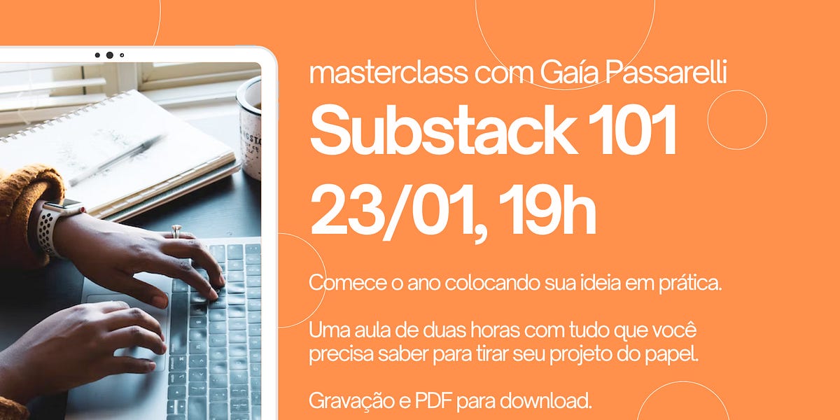 Substack 101: uma aula para tirar sua newsletter do papel