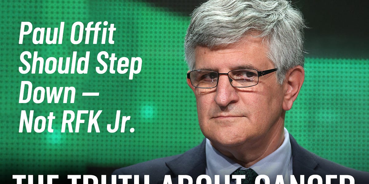 Paul Offit Should Step Down — Not RFK Jr.