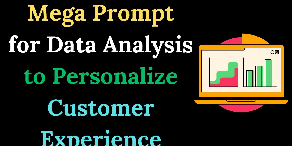 Mega Prompt for Data Analysis to Personalize Customer Experience