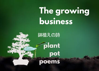 Plant Pot Poems #8 - The growing business - by Daniel Maani
