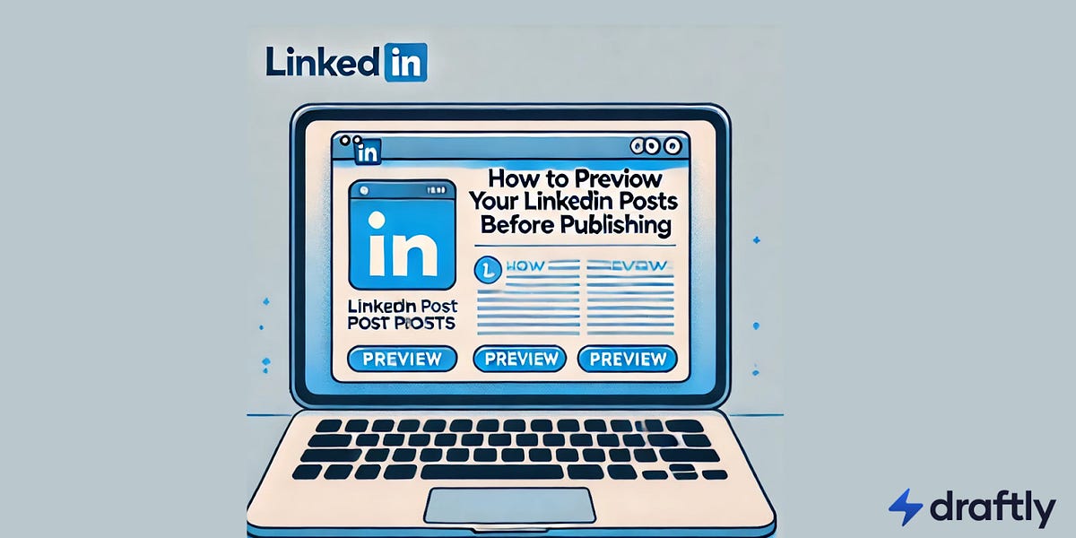 How to Preview Your LinkedIn Posts Before Publishing (2025 Guide)