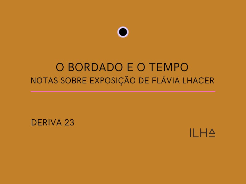 O BORDADO E O TEMPO - by Rita - DERIVA