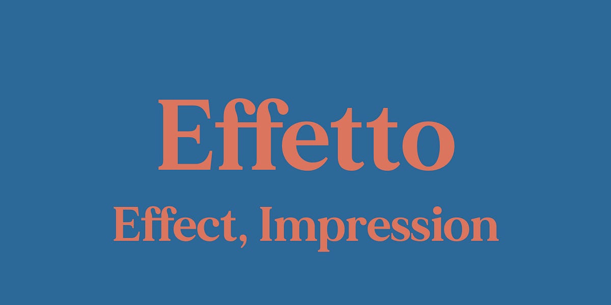 Effetto (transl. Effect, Impression)