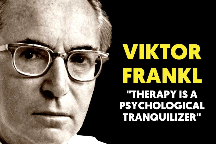 Viktor Frankl: Most Therapy Is A Psychological Tranquilizer